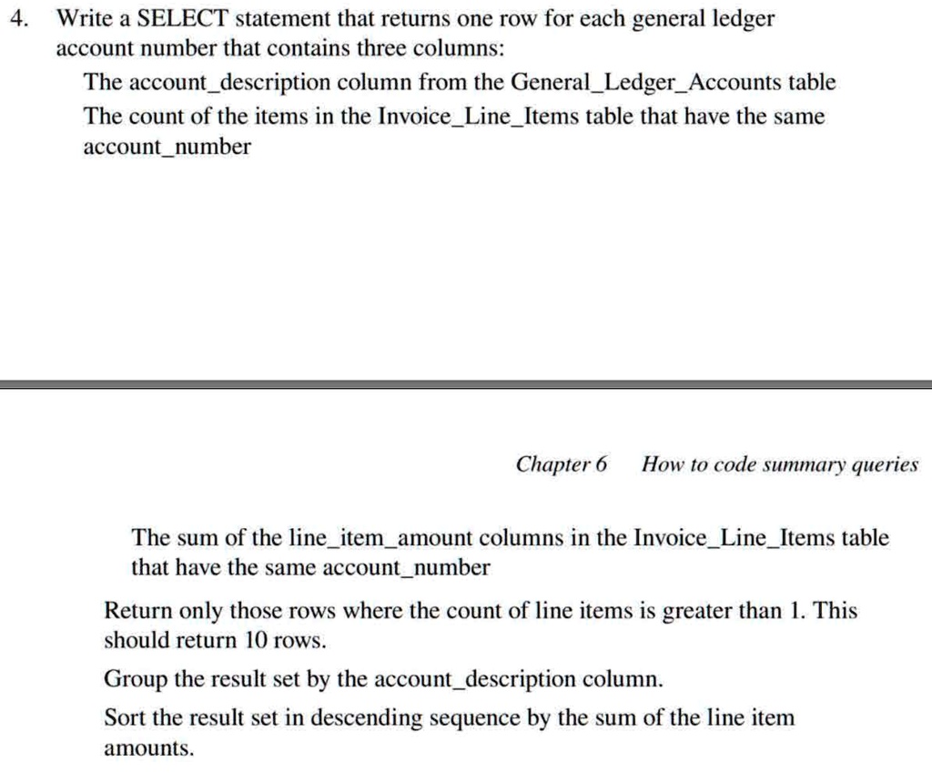 4. Write a SELECT statement that returns one row for each general ledger account number that ...