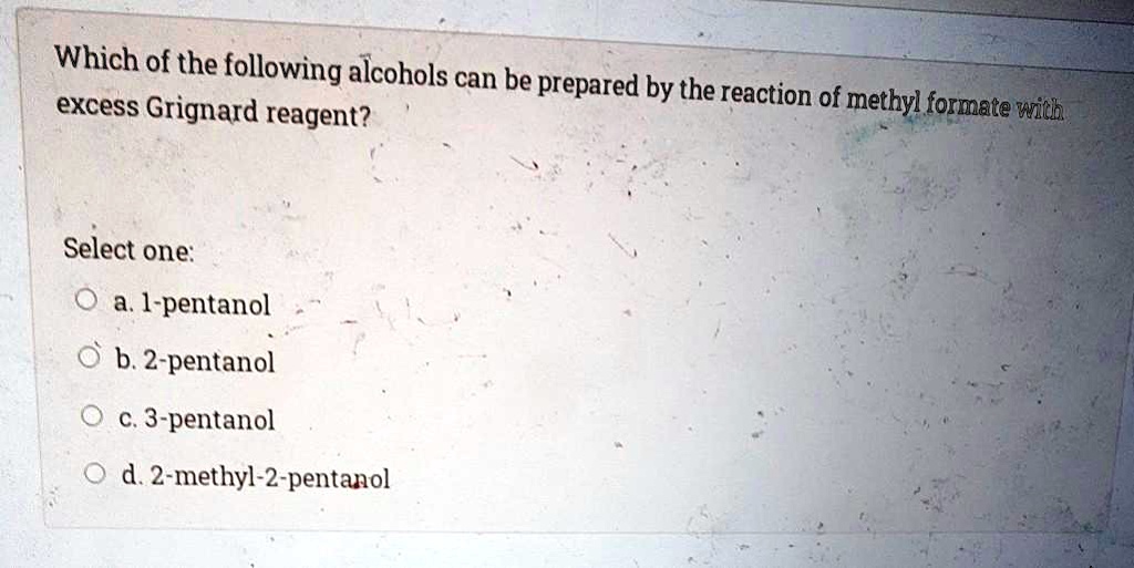 SOLVED: Which of the following alcohols can be excess Grignard reagent ...