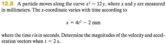 SOLVED: 12.8 A particle moves along the curve x^2 = 12y, where x and y are measured in ...
