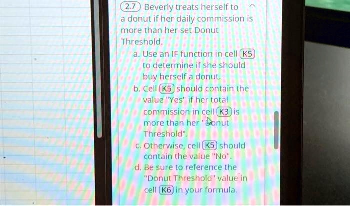 SOLVED: 2.7 Beverly treats herself to a donut if her daily commission is more than her set Donut ...