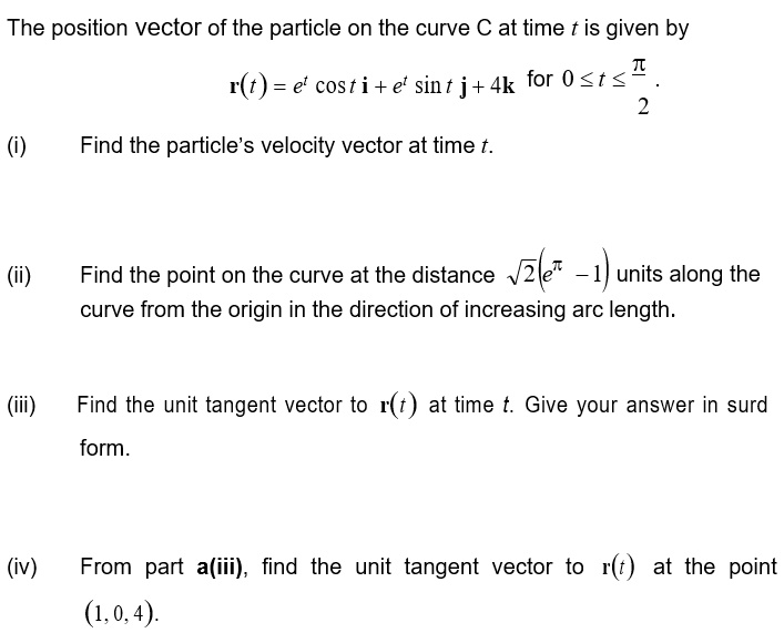 SOLVED: The position vector of the particle on the curve C at time t is given by r(t) = cos(t)i ...