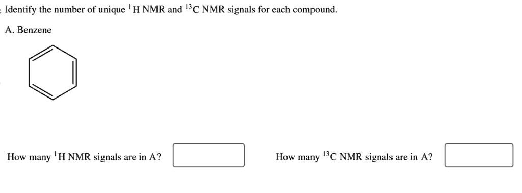 SOLVED: Identify the number of unique ^(1)H NMR and ^(13)C NMR signals ... SOLVED: Identify the number of unique ^(1)H NMR and ^(13)C NMR signals ...