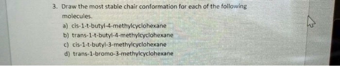 SOLVED: Draw the most stable chair conformation for each of the following molecules cis-1-t ...
