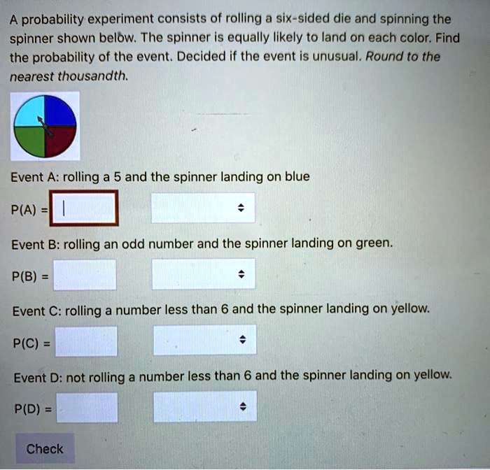SOLVED: A probability experiment consists of rolling a six-sided die and spinning the spinner ...