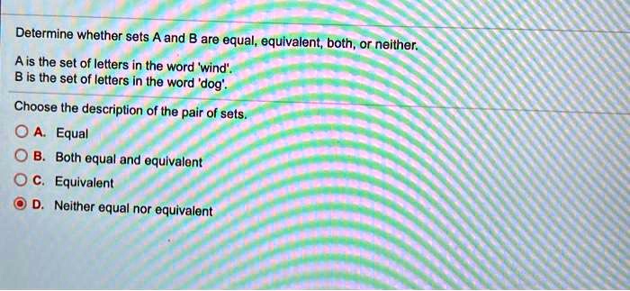 determine whether sets a and b are equal equivalent both or noither ais the set of letters in ...