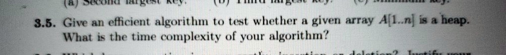 SOLVED: 3.5. Give an efficient algorithm to test whet her a given array ...