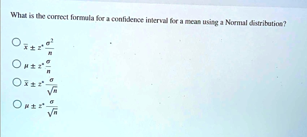 SOLVED: What is the correct formula for a confidence interval for a ...