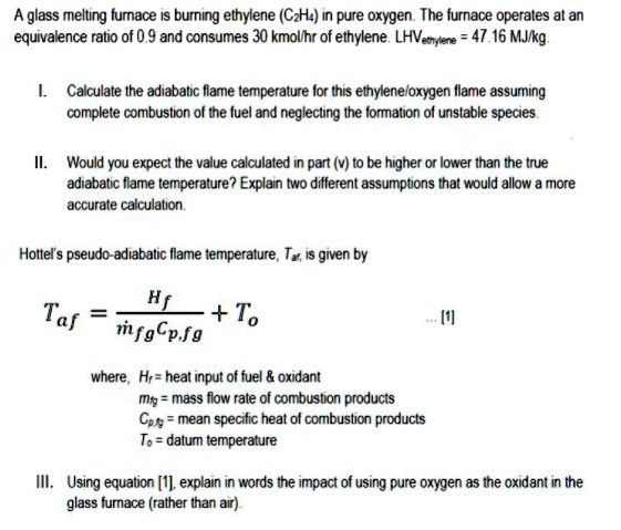 A glass melting furnace is burning ethylene (C2H4) in pure oxygen. The ...