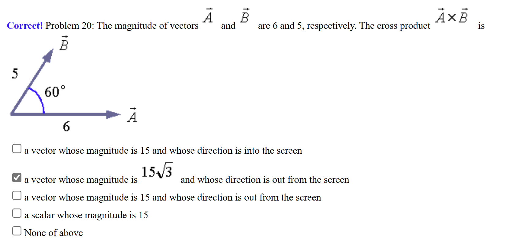 Correct! Problem 20: The magnitude of vectors A⃗ and B⃗ are 6 and 5 ...