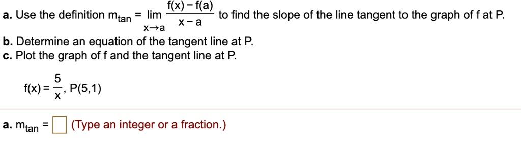 SOLVED: f(x) f(a) a. Use the definition mtan lim to find the slope of ...