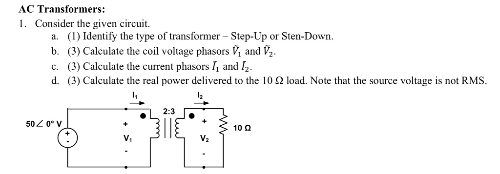 SOLVED: Consider the given circuit. a. (1) Identify the type of transformer – Step-Up or Step ...