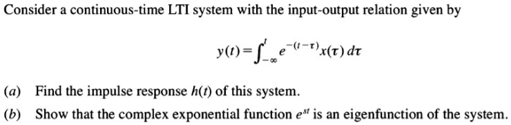 Solved Consider A Continuous Time Lti System With The Input Output Relation Given By 1 Txt 0077