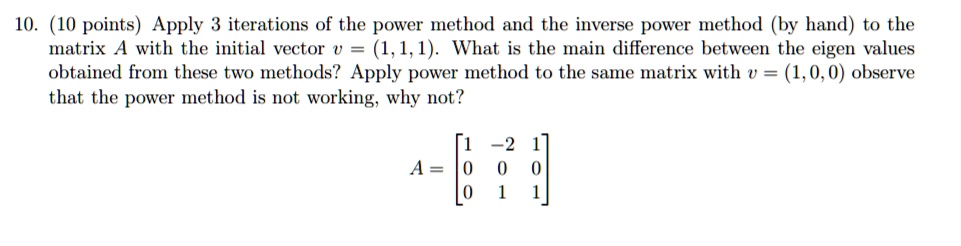 10. (10 points) Apply 3 iterations of the power method and the inverse ...
