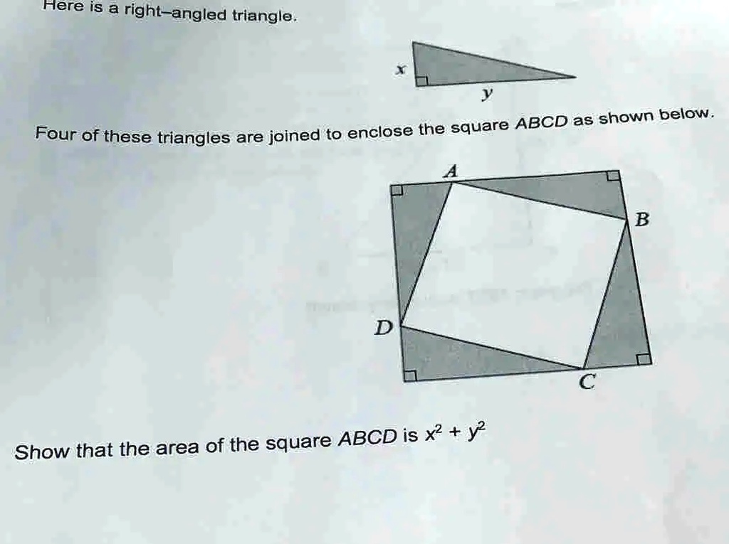 SOLVED: Here is a right-angled triangle . square ABCD as shown below: Four of these triangles ...