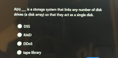 SOLVED: A(n)is a storage system that links any number of disk drives (a ...
