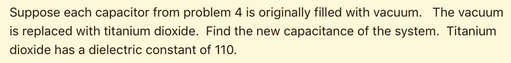 SOLVED: Suppose each capacitor from problem 4 is originally filled with ...