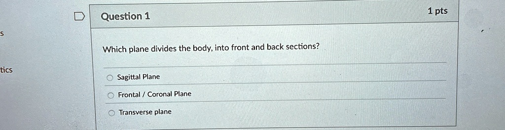 question 1 which plane divides the body into front and back sections ... question 1 which plane divides the body into front and back sections ...