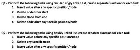 SOLVED: Texts: Qi - Perform the following tasks using a circular singly linked list. Create a ...