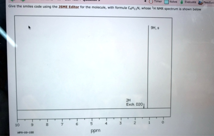 SOLVED: @ Timer Notes Evaluate Feedbec Give the smiles code using the ...