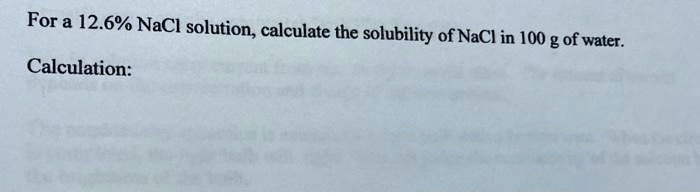 for a 126 nacl solution calculate the solubility of nacl in 100 g of water calculation 63984