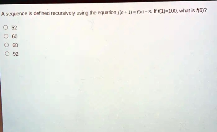 A sequence is defined recursively using the equation f(n + 1) = f(n ... A sequence is defined recursively using the equation f(n + 1) = f(n ...