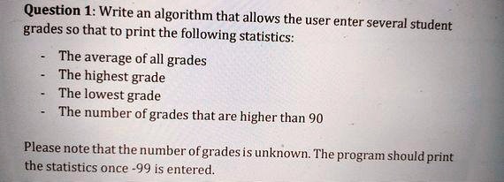 SOLVED: Question 1: Write an algorithm that allows the user to enter ...