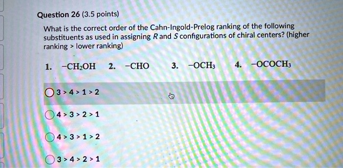 SOLVED: Question 26 (3.5 points) What is the correct order of the Cahn ... SOLVED: Question 26 (3.5 points) What is the correct order of the Cahn ...
