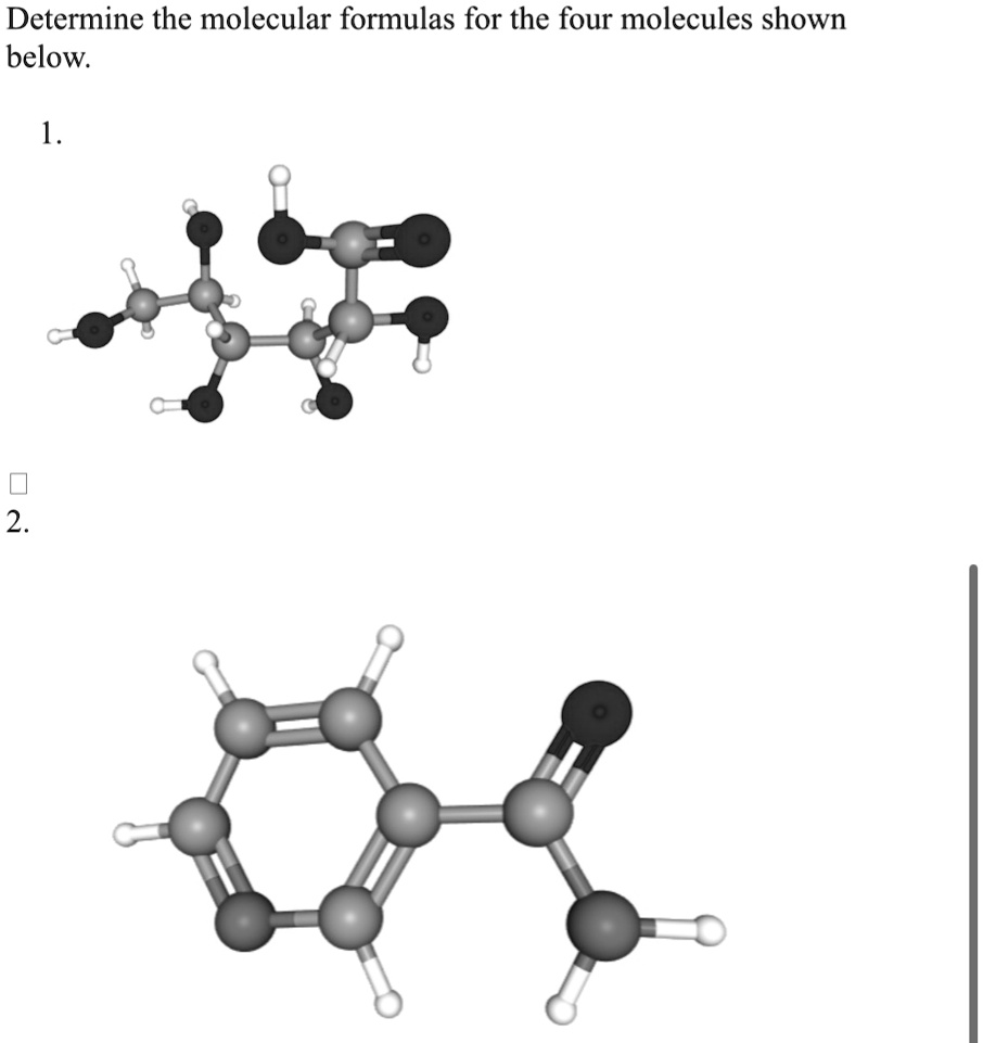 Determine the molecular formulas for the four molecules shown below. 1 ... Determine the molecular formulas for the four molecules shown below. 1 ...