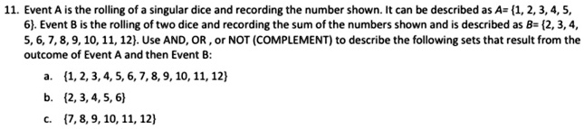 SOLVED: Event A is the rolling of a singular dice and recording the ...