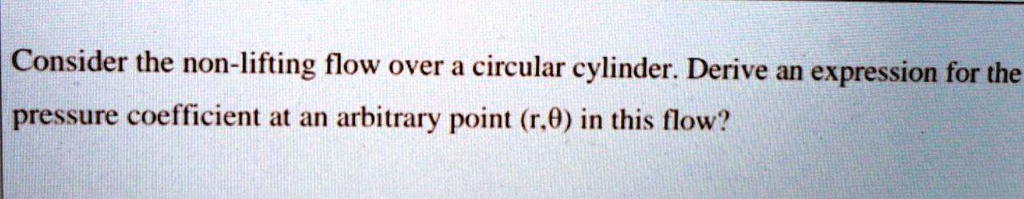 consider the non lifting flow over a circular cylinder derive an ...