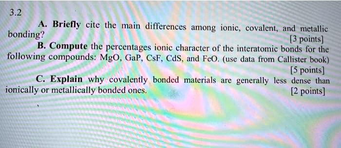 SOLVED: Briefly cite the main differences among ionic, covalent, and ...