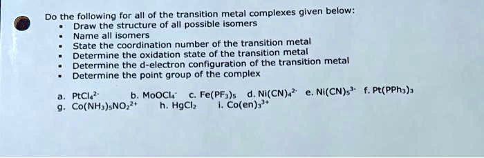 SOLVED: Do the following for all of the transition metal complexes given below: - Draw the ...