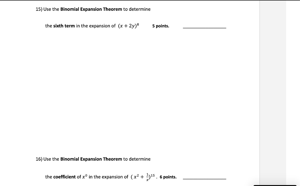 SOLVED: 15) Use the Binomial Expansion Theorem to determine the sixth term in the expansion of ...