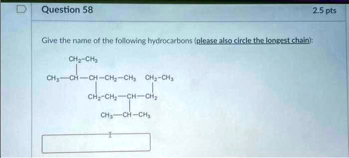 SOLVED: CH3-CH2-CH3 CH3-CH2-CH2-CH2-CH3 (circle the longest chain) CH3-CH2-CH2-CH2 CH3-CH2-CH2