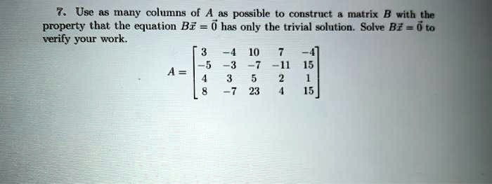 SOLVED: Use as many columns of A as possible to construct mutrix B with the property that the ...