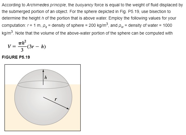 SOLVED: Using a. Newton-Raphson method. b. Secant method According to Archimedes' principle, the ...