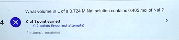 what volume in l of a 0724 m nal solution contains 0405 mol of nal 4 0 of 1 point earned 02 ...