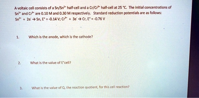 SOLVED: A voltaic cell consists of a Sn/Sn"* half-cell and Cr/C '* half ...