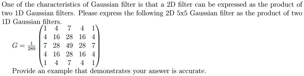 SOLVED: One of the characteristics of Gaussian filter is that a 2D ...