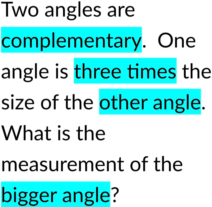 SOLVED: Two angles are complementary: One angle is three times the size of the other angle: What ...