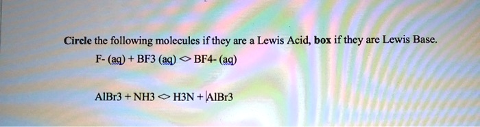 circle the following molecules if they are lewis acid box if they are ...