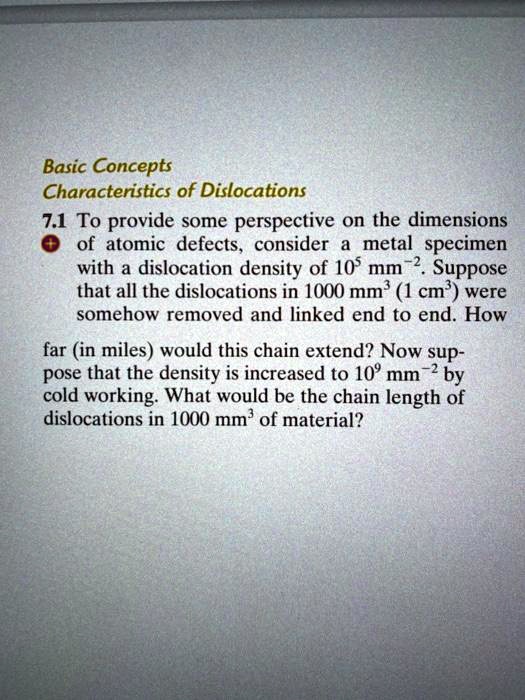 SOLVED: Basic Concepts Characteristics of Dislocations 7.1 To provide some perspective on the ...