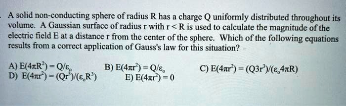 SOLVED: A solid non-conducting sphere of radius R has a charge Q uniformly distributed ...