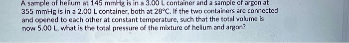 A sample of helium at 145 mmhg is in a 300 container and...