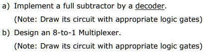 SOLVED: Implement a full subtractor using a decoder. (Note: Draw its circuit with the ...