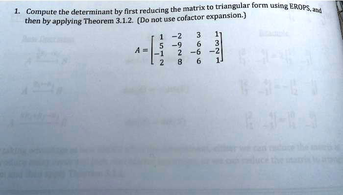 Solved Matrix Triangular Form Using Compute The Determinant By First Reducing The Erops And