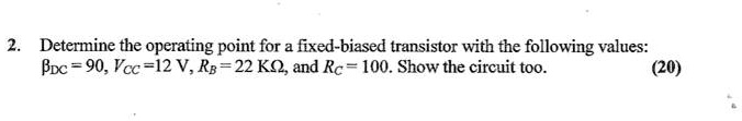 SOLVED: Determine the operating point for a fixed-biased transistor with the following values ...