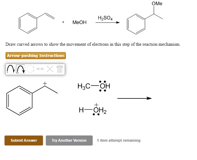 SOLVED: OMe H2SO4 MeOH Draw curved arrows to show the movement of ...