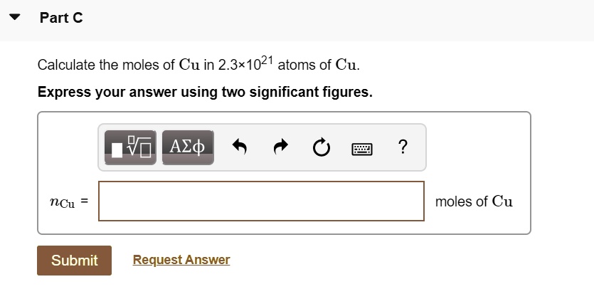 SOLVED:Part C Calculate the moles of Cu in 2.3*1021 atoms of Cu ...