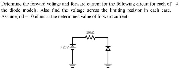 Determine the forward voltage and forward current for the following circuit for each of 4 the ...